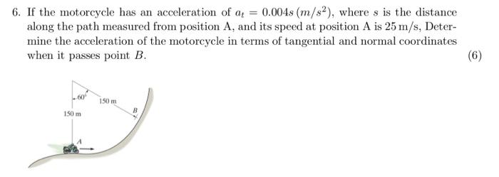 Solved 6. If the motorcycle has an acceleration of at = | Chegg.com