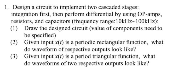 Solved 1. Design a circuit to implement two cascaded stages: | Chegg.com