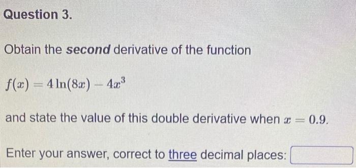 Solved Question 3. Obtain the second derivative of the | Chegg.com