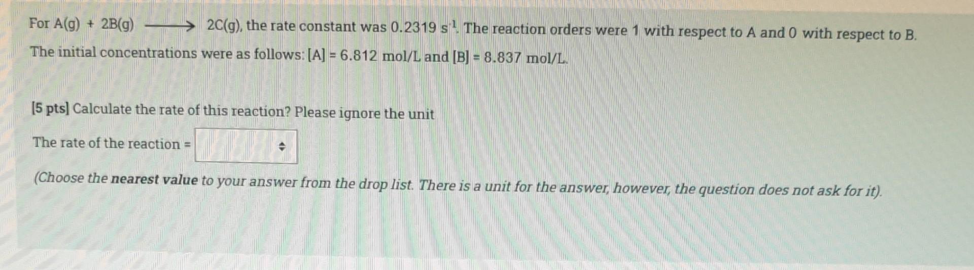 Solved For A(g)+2 B( g) 2C(g), the rate constant was 0.2319 | Chegg.com