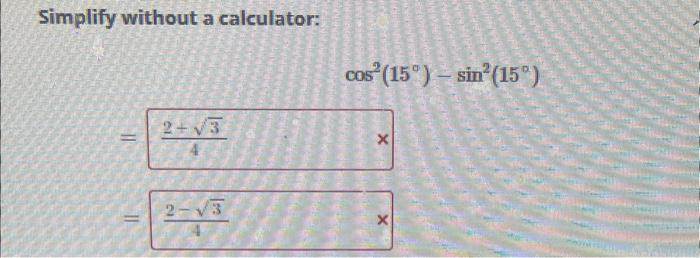 Solved Simplify without a calculator: cos2(15∘)−sin2(15∘) | Chegg.com