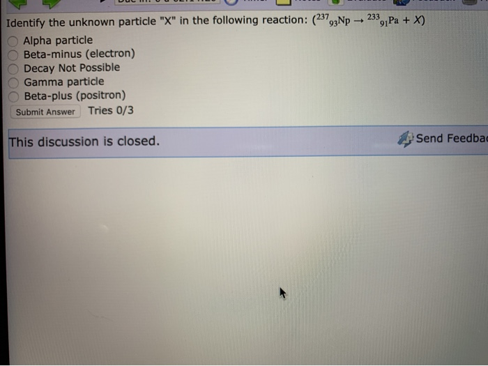 Solved 233 91 Pa + X) OOOOO Identify the unknown particle | Chegg.com