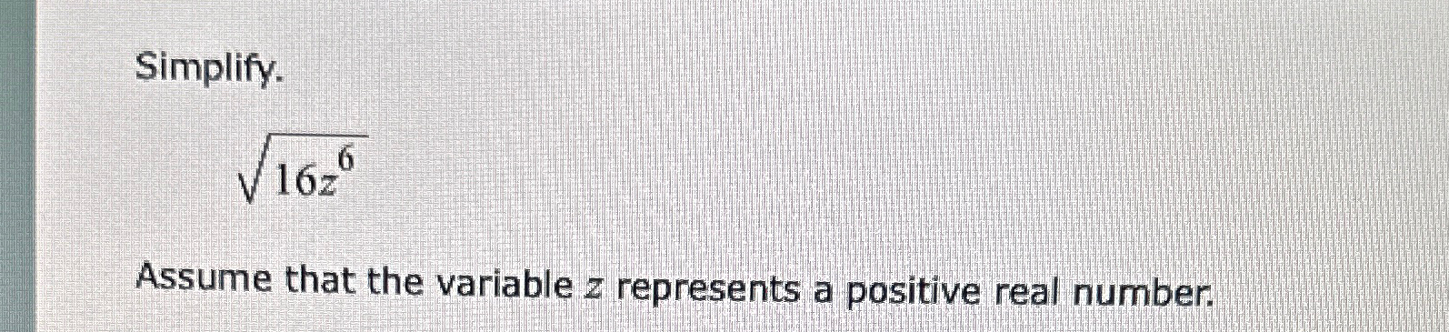 Solved Simplify.16z62Assume that the variable z ﻿represents | Chegg.com