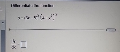 Solved Differentiate the function.y=(3x-5)2(4-x5)2dydx= | Chegg.com