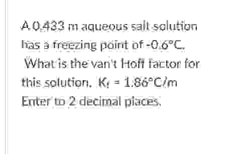 Solved A 0.433 ﻿ma aqueous salt solutionhas a freezing point | Chegg.com