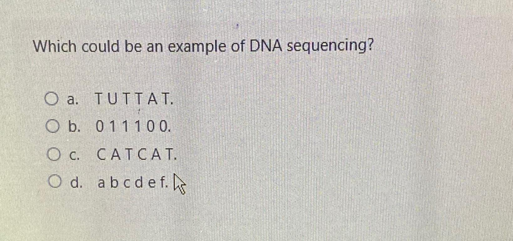 Solved Which could be an example of DNA sequencing?a. | Chegg.com