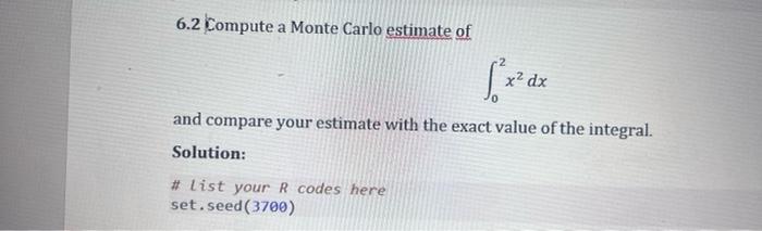 Solved 6.2 Compute a Monte Carlo estimate of ∫02x2dx and | Chegg.com