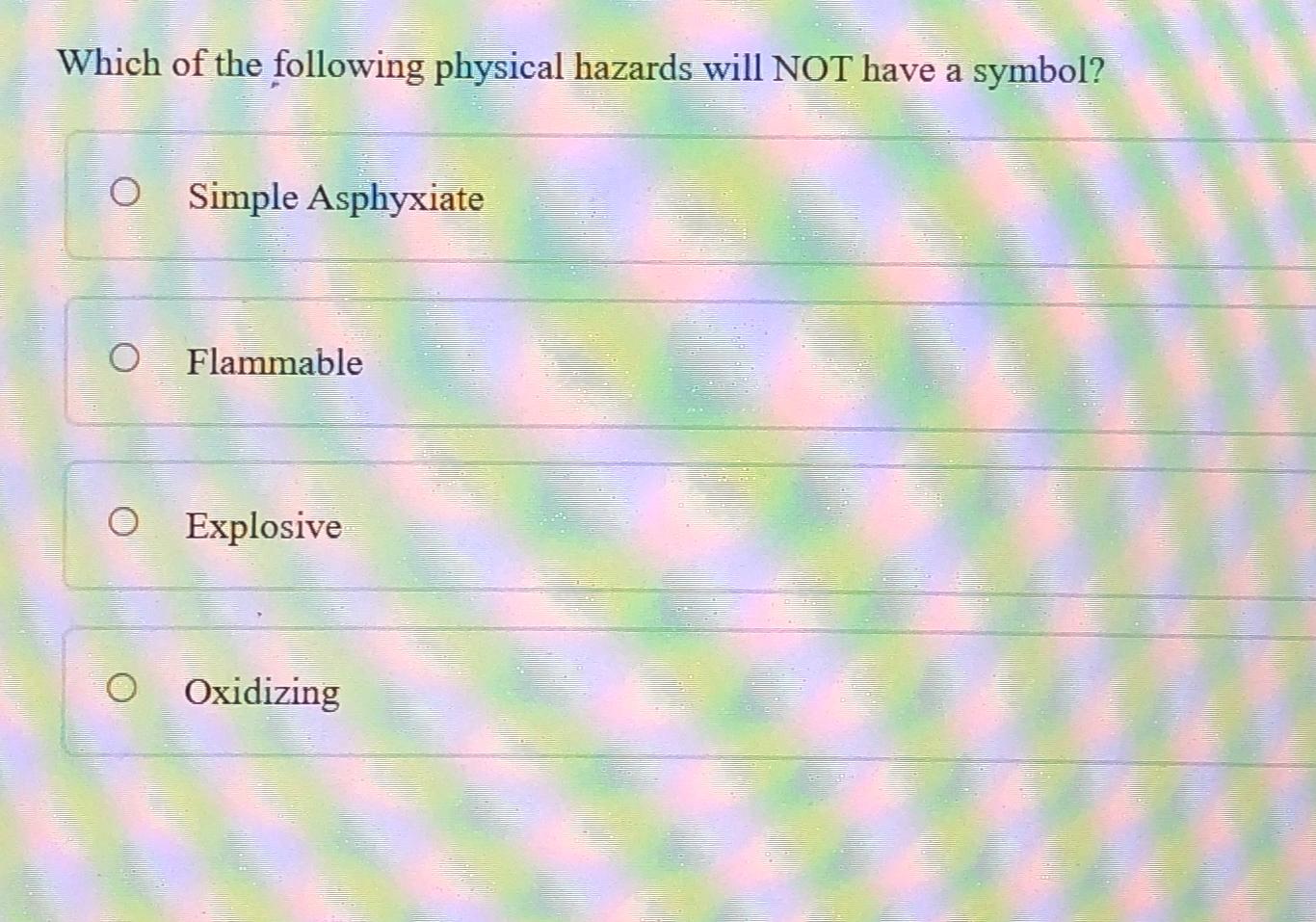 Solved Which of the following physical hazards will NOT have | Chegg.com