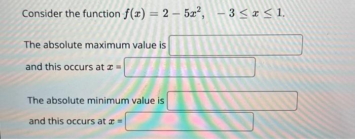 Solved Consider the function f(x)=2−5x2,−3≤x≤1. The absolute | Chegg.com