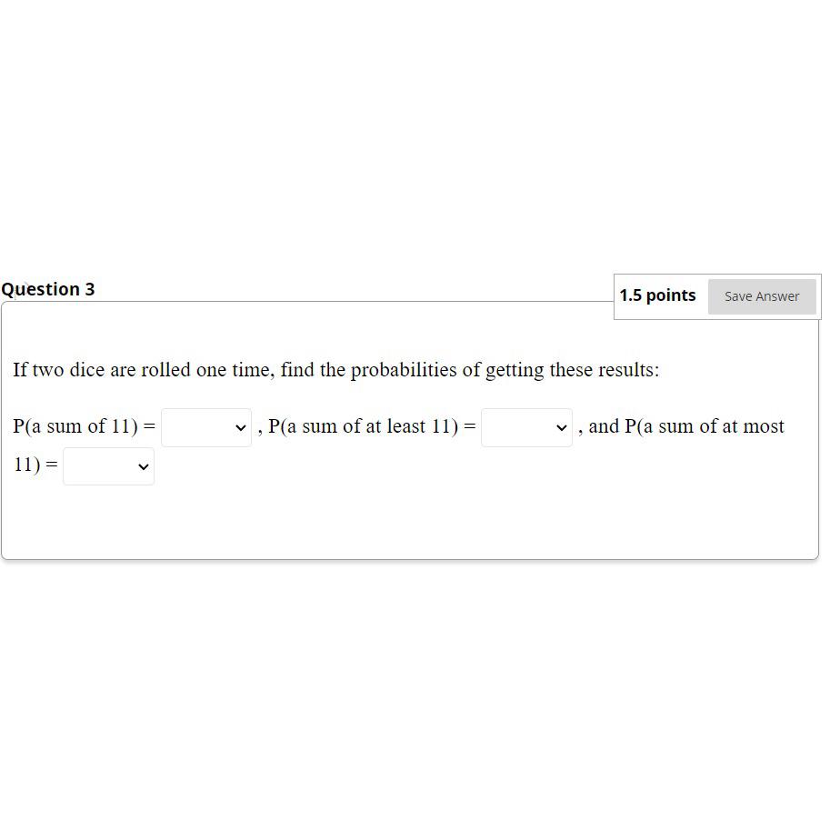 Solved Question 31.5 ﻿pointsIf two dice are rolled one time, | Chegg.com