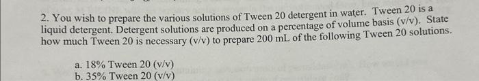 Solved 2. You wish to prepare the various solutions of Tween | Chegg.com