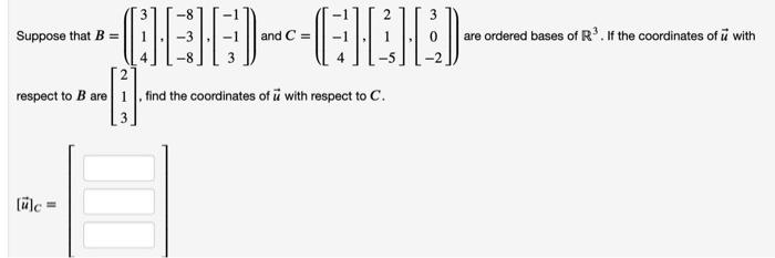 Solved Suppose that B=⎝⎛⎣⎡314⎦⎤,⎣⎡−8−3−8⎦⎤,⎣⎡−1−13⎦⎤⎠⎞ and | Chegg.com
