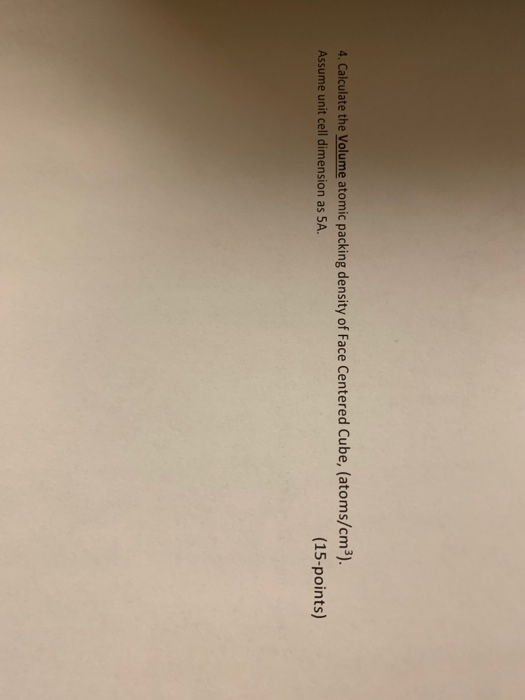 Solved 4 Calculate The Volume Atomic Packing Density Of