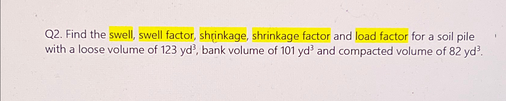 Solved Q2. ﻿Find the swell, swell factor, shrinkage, | Chegg.com