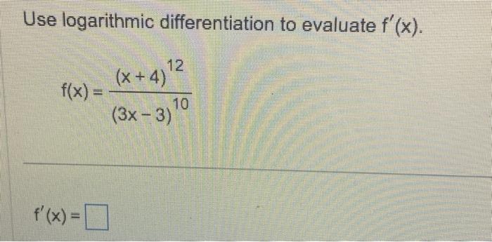 Solved Use logarithmic differentiation to evaluate f′(x) | Chegg.com