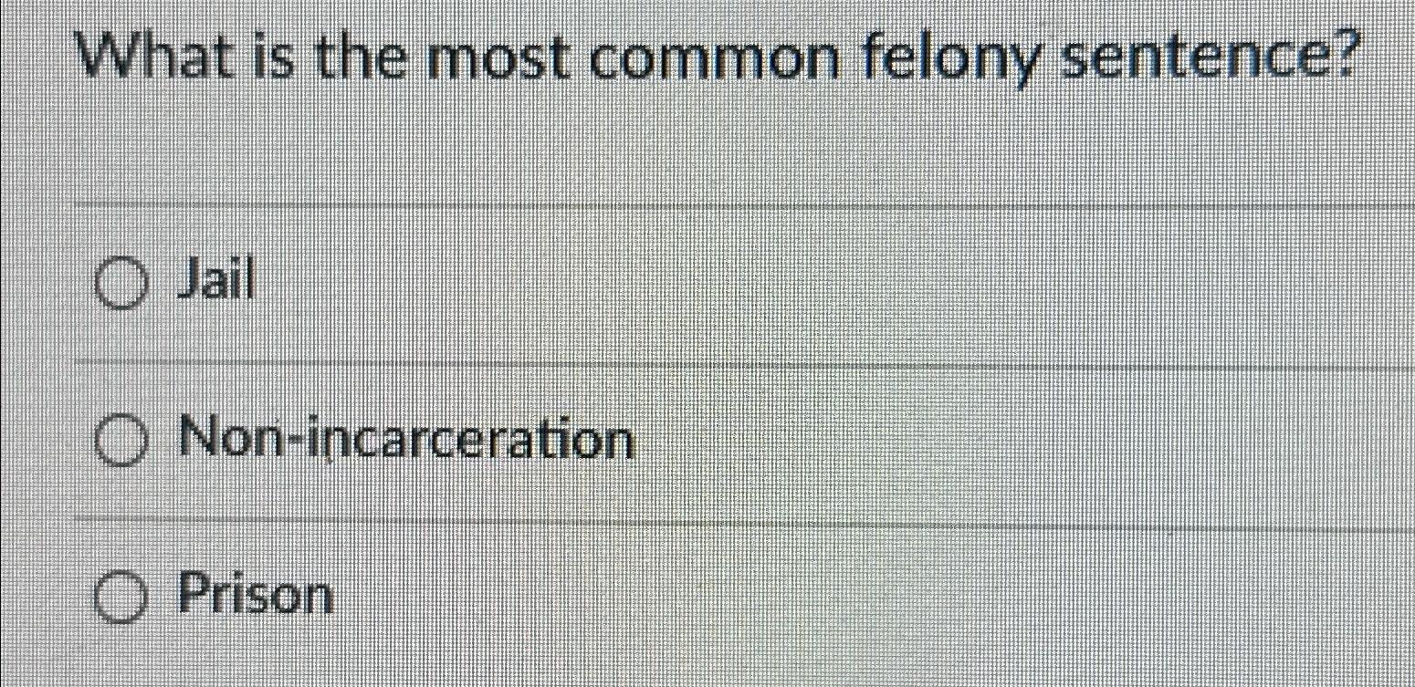 What is the most common felony | Chegg.com