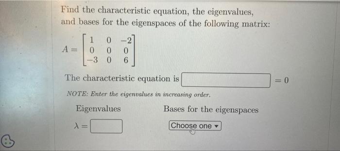 Solved Find the characteristic equation, the eigenvalues, | Chegg.com