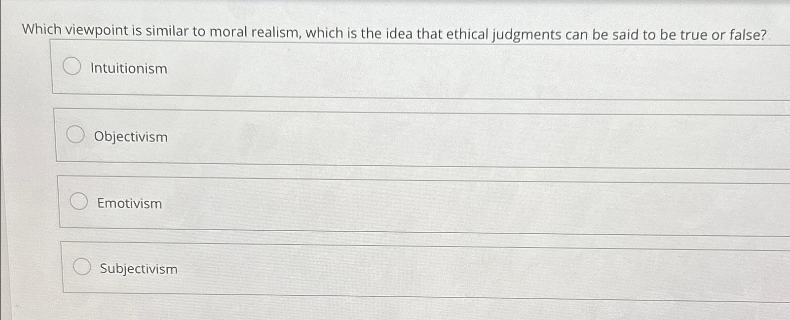 Solved Which viewpoint is similar to moral realism, which is | Chegg.com