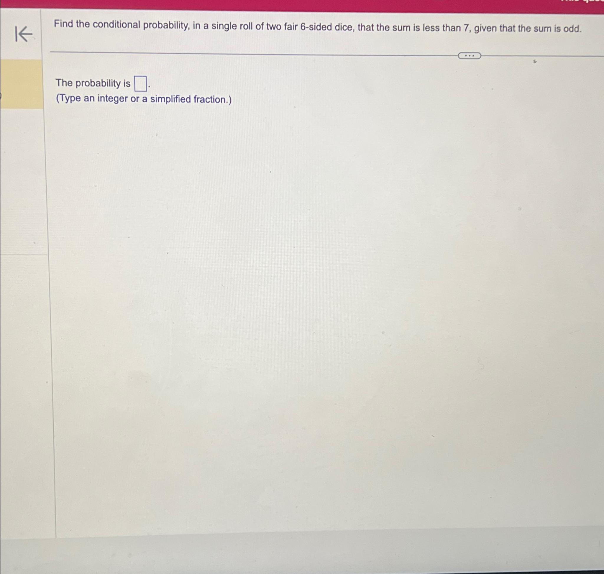 Solved Find the conditional probability, in a single roll of | Chegg.com