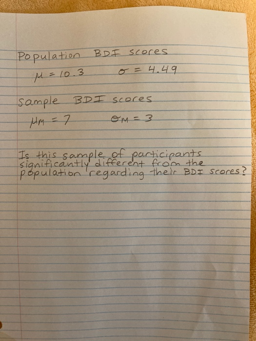 Solved Population BDI scores o= 4.49 M = 10.3 sample BDI | Chegg.com
