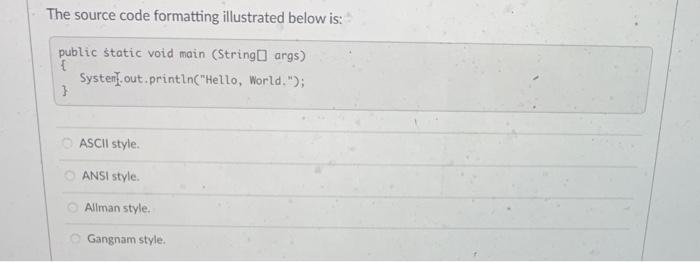Solved The source code formatting illustrated below is: | Chegg.com