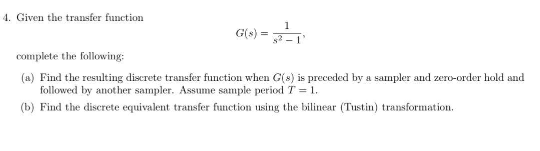 Solved 4. Given the transfer function G(s)=s2−11 complete | Chegg.com