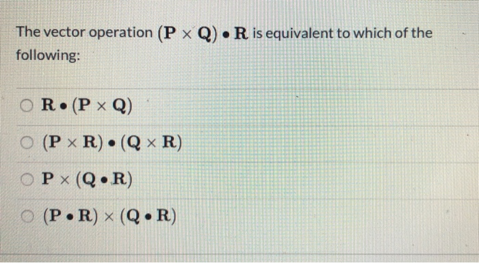 Solved The vector operation (P Q). R is equivalent to which | Chegg.com