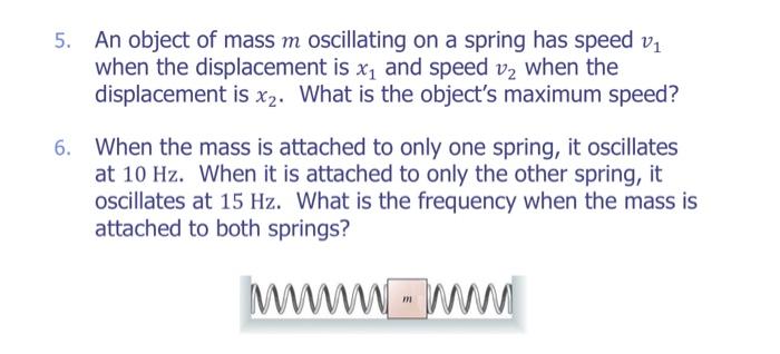 Solved 5. An object of mass m oscillating on a spring has | Chegg.com