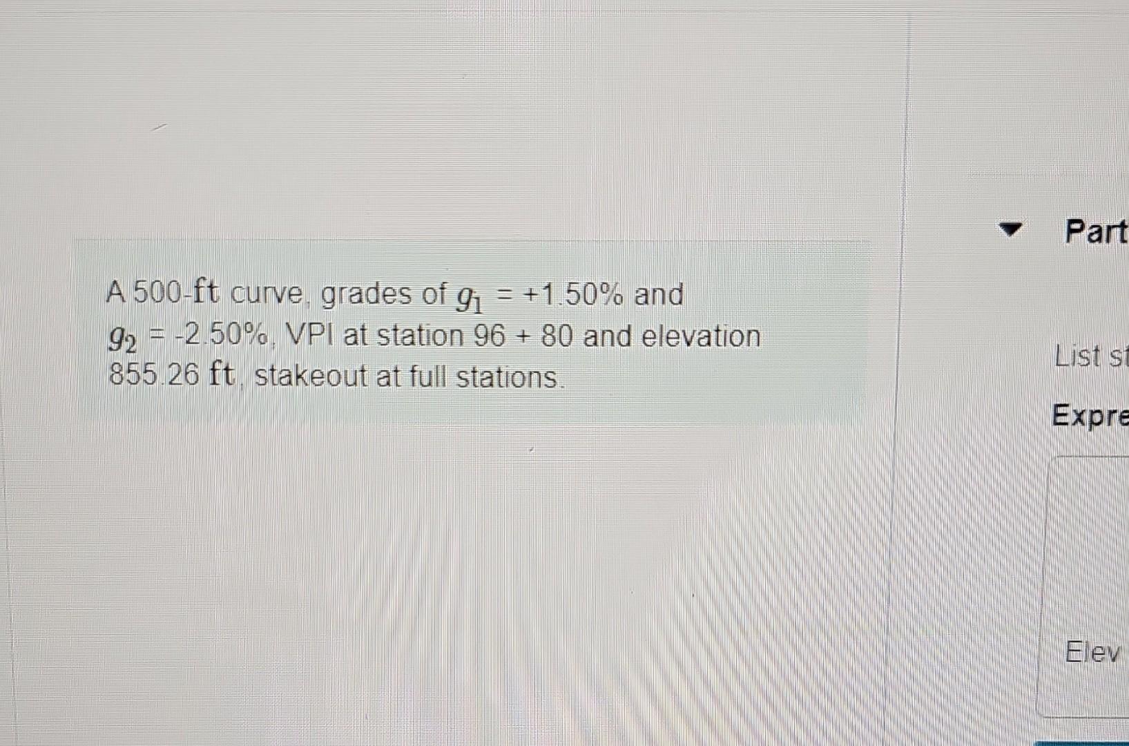 Solved A 500 -ft curve, grades of g1=+1.50% and g2=−2.50%, | Chegg.com