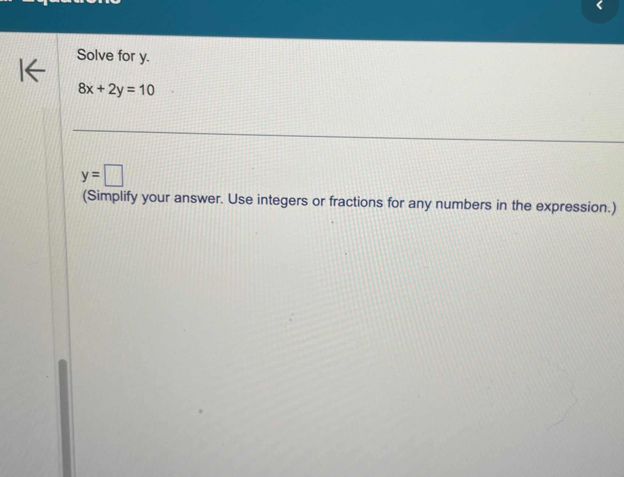 Solved Solve for y.8x+2y=10y=(Simplify your answer. Use | Chegg.com