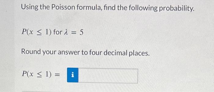Solved Using the Poisson formula, find the following | Chegg.com