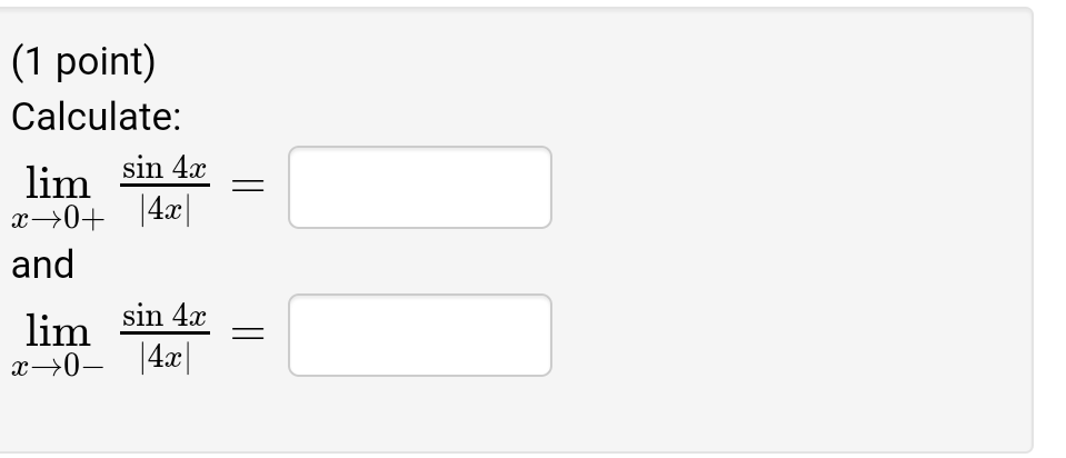 Solved limx→0+∣4x∣sin4x= and limx→0−∣4x∣sin4x= | Chegg.com