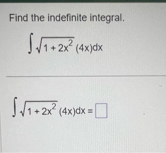 Solved Find the indefinite integral. ∫1+2x2(4x)dx | Chegg.com