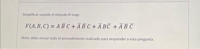 Solved Simplify Using The K Map Methodnote Send All The 8399