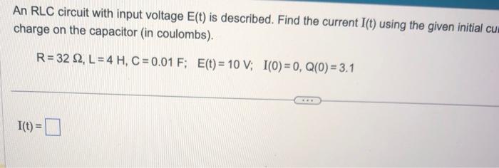 Solved An RLC circuit with input voltage E(t) is described. | Chegg.com