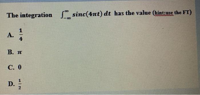 Solved The integration | sinc(4mt) dt has the value | Chegg.com