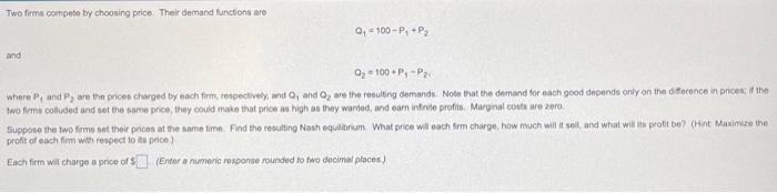 Solved Two fims competo by choosing price. Their demand | Chegg.com