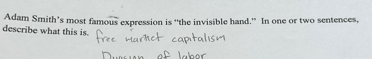 Solved Adam Smith's most famous expression is "the invisible | Chegg.com