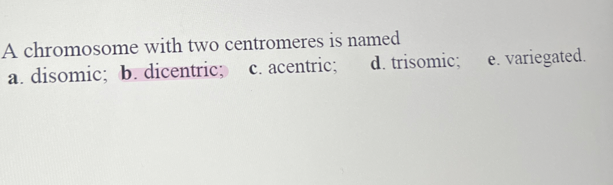 High Quality SOLUTION A chromosome with two centromeres is nameda ...