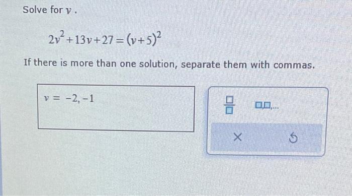 Solved Solve for v. 2v2+13v+27=(v+5)2 If there is more than | Chegg.com