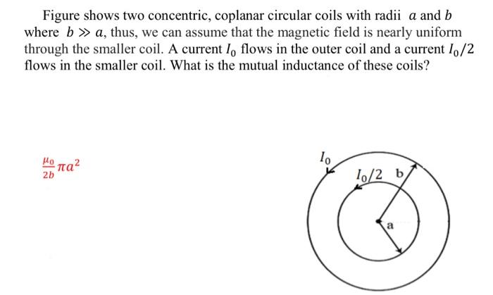 Solved Figure shows two concentric, coplanar circular coils | Chegg.com