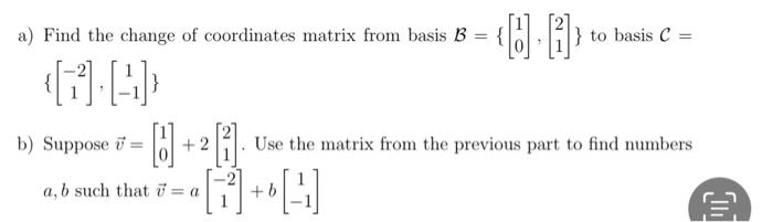 Solved a) Find the change of coordinates matrix from basis | Chegg.com