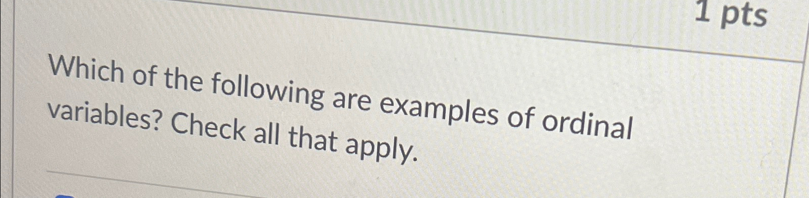 Solved Which of the following are examples of ordinal | Chegg.com