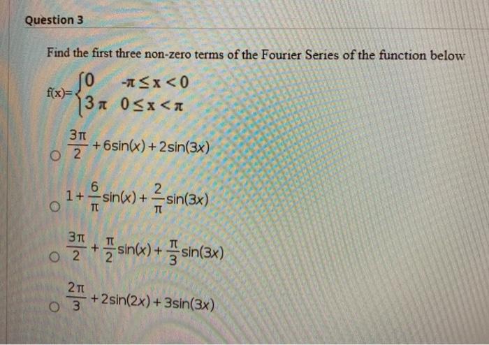 Solved Question 3 Find the first three non-zero terms of the | Chegg.com
