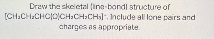 Solved Draw the skeletal (line-bond) structure of | Chegg.com