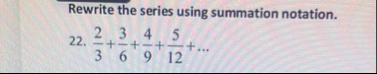 Solved Rewrite the series using summation | Chegg.com