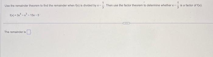 Solved Use the remainder theorem to find the remainder when | Chegg.com