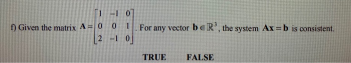 Solved f) Given the matrix A 1 -1 0 0 1 2 -1 0 For any | Chegg.com