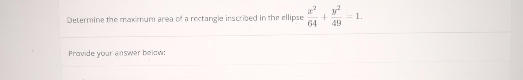 Solved Determine the maximum area of a rectangle inscribed | Chegg.com