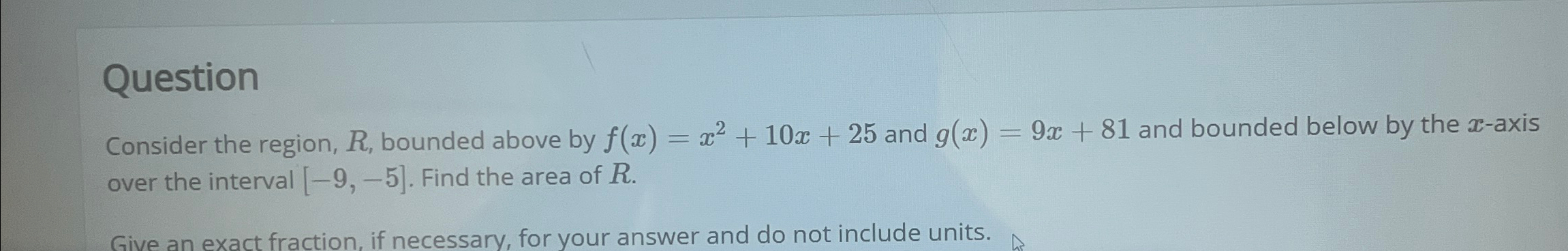 Solved QuestionConsider the region, R, ﻿bounded above by | Chegg.com